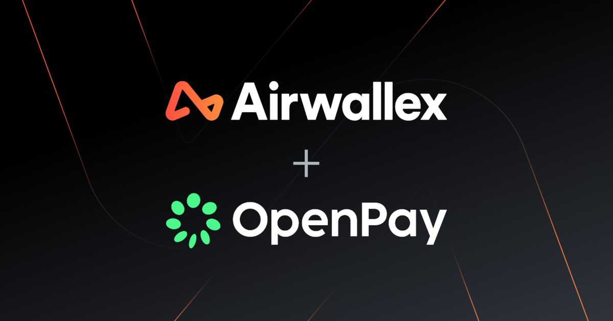 收購合併｜Airwallex 宣布收購OpenPay 進軍帳單管理領域